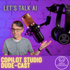 Copilot Studio Dudecast | Escuchar podcast en línea gratis