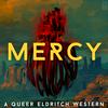MERCY: A Queer Eldritch Western | Podcast hören